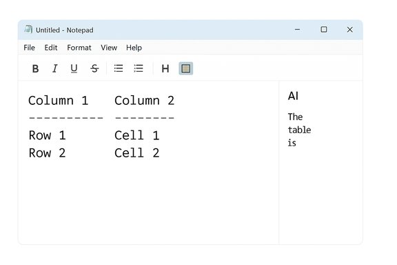 Notepad 11.2510.6.0 Adds Tables and Streaming AI — Pros and Cons ...